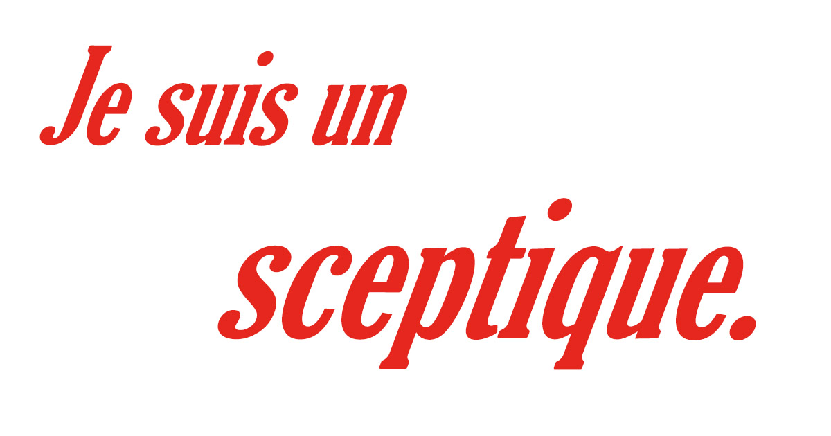 “Je suis un sceptique.” – Bunker D